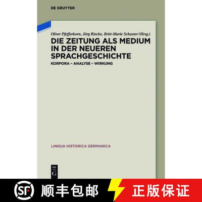 【3-4周达】Die Zeitung als Medium in der neueren Sprachgeschichte: Korpora – Analyse – Wirkung [9783110515961]