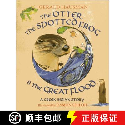 【3-4周达】The Otter, the Spotted Frog & the Great Flood : A Creek Indian Story [9781937786120]