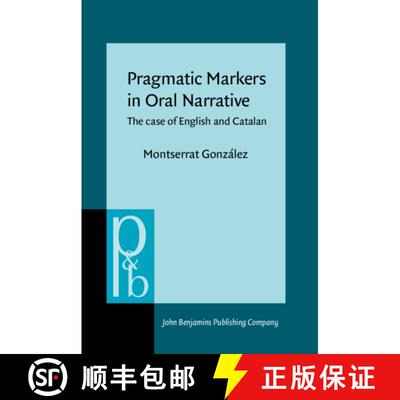 【3-4周达】精装 Pragmatic Markers in Oral Narrative: The case of English and Catalan [9789027253644]