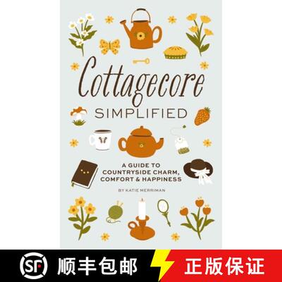 【3-4周达】精装 Cottagecore Simplified: A Guide to Countryside Charm, Comfort and Happiness [9781646434312]