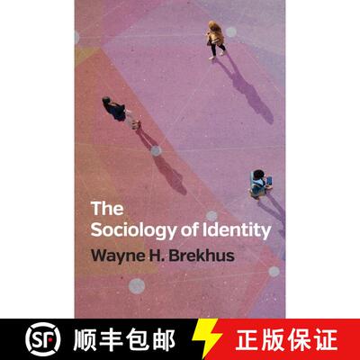 【3-4周达】The Sociology Of Identity: Authenticity, Multidimensionality, And Mobility [Wiley社会学] [9781509534814]