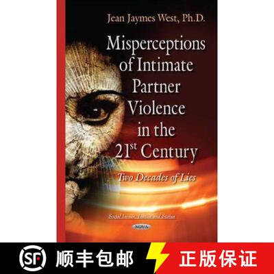 【3-4周达】Misperceptions of Intimate Partner Violence in the 21st Century: Two Decades of Lies *Auth... [9781634834858]