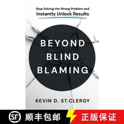 【3-4周达】Beyond Blind Blaming: Stop Solving the Wrong Problem and Instantly Unlock Results [9798992494204]