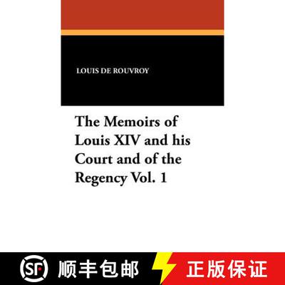 【3-4周达】The Memoirs of Louis XIV and His Court and of the Regency Vol. 1 [9781434423030]