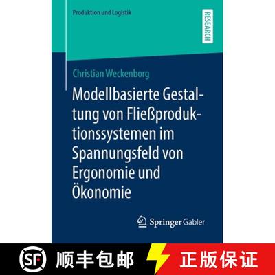 【3-4周达】Modellbasierte Gestaltung Von Fliessproduktionssystemen Im Spannungsfeld Von Ergonomie Und... [9783658328870]