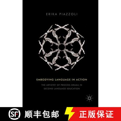 【3-4周达】精装 Embodying Language in Action : The Artistry of Process Drama in Second Language Educa... [9783319779614]