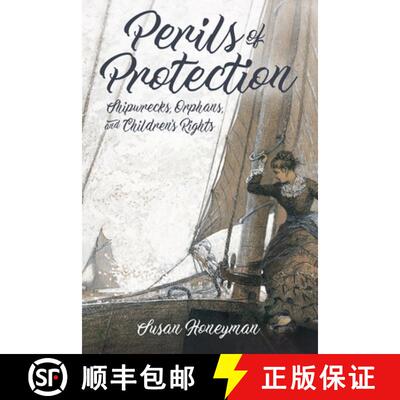 预订 精装 Perils of Protection – Shipwrecks, Orphans, and Children`s Rights [9781496819895]