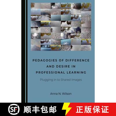 【3-4周达】精装 Pedagogies of Difference and Desire in Professional Learning : Plugging in to Shared ... [9781527550551]