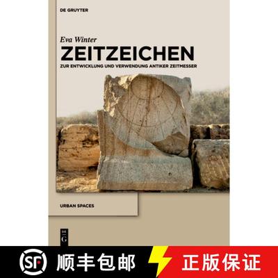 【3-4周达】Zeitzeichen: Zur Entwicklung Und Verwendung Antiker Zeitmesser [9783110285529]