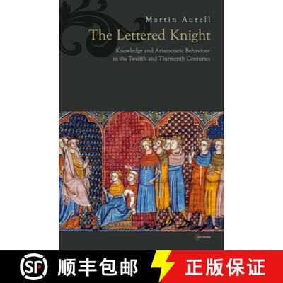 【3-4周达】精装 Lettered Knight: Knowledge and Behaviour of the Aristocracy in the Twelfth and Thirte... [9789633861059]