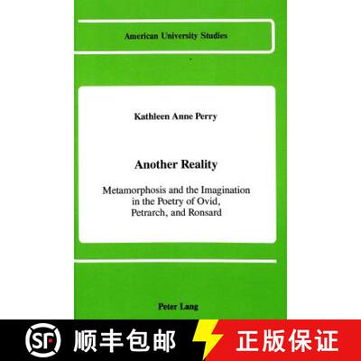 预订 精装 Another Reality: Metamorphosis and the Imagination in the Works of Ovid, Petrarch, and Ronsard [9780820411125]