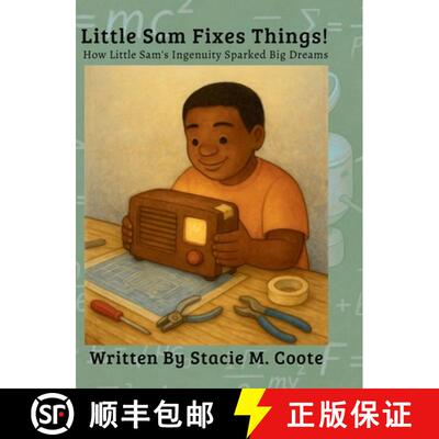 【3-4周达】精装 Little Sam Fixes Things!: How Little Sam's Ingenuity Sparked Big Dreams [9781257967865]