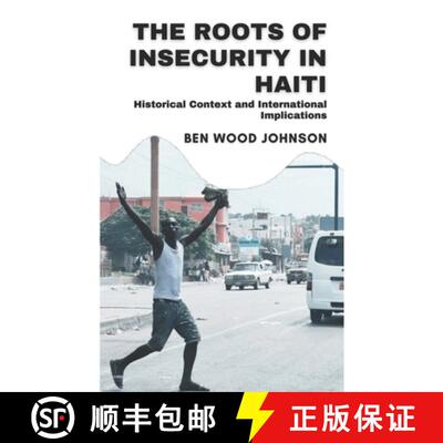 【3-4周达】The Roots of Insecurity in Haiti: Historical Context and International Implications [9781948600460]