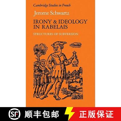 【3-4周达】Irony and Ideology in Rabelais: Structures of Subversion - Irony and Ideology in Rabelais:... [9780521112505]