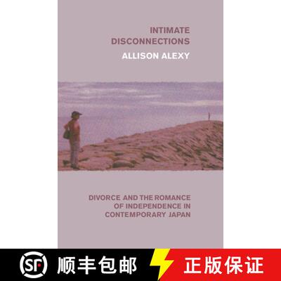 【3-4周达】精装 Intimate Disconnections – Divorce and the Romance of Independence in Contemporary Japan [9780226699653]