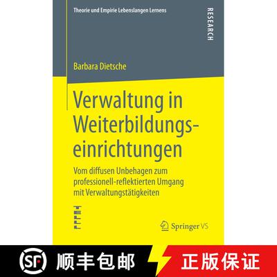 【3-4周达】Verwaltung in Weiterbildungseinrichtungen : Vom diffusen Unbehagen zum professionell-refle... [9783658093037]