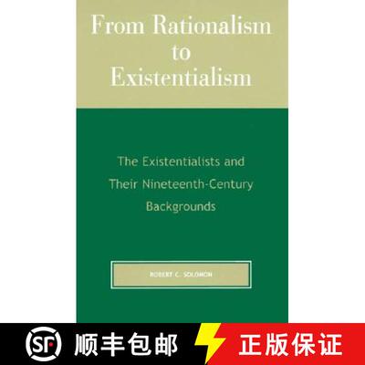 【3-4周达】From Rationalism to Existentialism: The Existentialists and Their Nineteenth-Century Backg... [9780742512412]