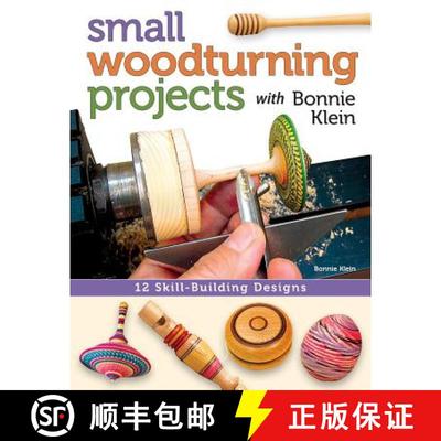【3-4周达】Small Woodturning Projects with Bonnie Klein: 12 Skill-Building Designs [9781565238046]