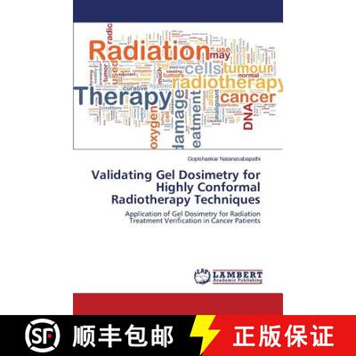 预订 Validating Gel Dosimetry for Highly Conformal Radiotherapy Techniques [9783659377303]