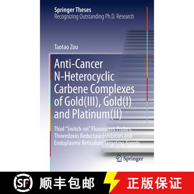 【3-4周达】Anti-Cancer N-Heterocyclic Carbene Complexes of Gold(III), Gold(I) and Platinum(II): Thiol... [9789811006562]