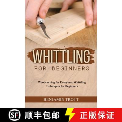 【3-4周达】WHITTLING FOR BEGINNERS: Woodcarving for Everyone:  Whittling Techniques for Beginners [9781088208335]
