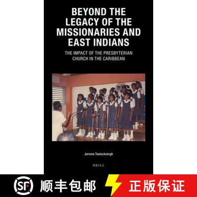 预订 Beyond the Legacy of the Missionaries and East Indians: The Impact of the Presbyterian Church in... [9789004416475]