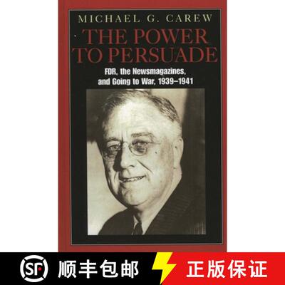 【3-4周达】The Power to Persuade : FDR, the Newsmagazines, and Going to War, 1939-1941 [9780761831655]