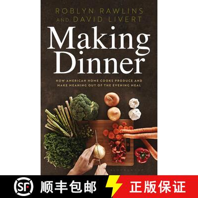 【3-4周达】Making Dinner: How American Home Cooks Produce and Make Meaning Out of the Evening Meal [9781474252553]