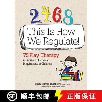【3-4周达】2, 4, 6, 8 This Is How We Regulate: 75 Play Therapy Activities to Increase Mindfulness in ... [9781683731733]