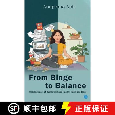 【3-4周达】From Binge to Balance (Undoing Years of Hustle With One Healthy Habit At a Time) [9789373103570]