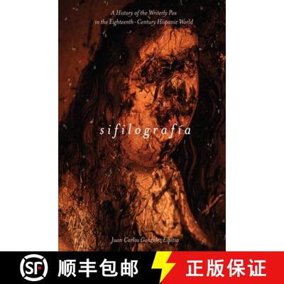 预订 Sifilografía – A History of the Writerly Pox in the Eighteenth–Century Hispanic World [9780813943732]