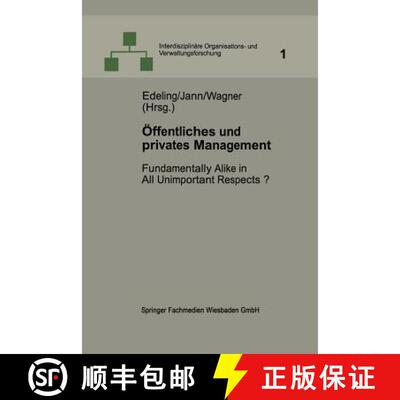 【3-4周达】OEffentliches Und Privates Management: Fundamentally Alike in All Unimportant Respects? [9783663128113]