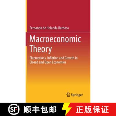 【3-4周达】Macroeconomic Theory : Fluctuations, Inflation and Growth in Closed and Open Economies [9783319921310]