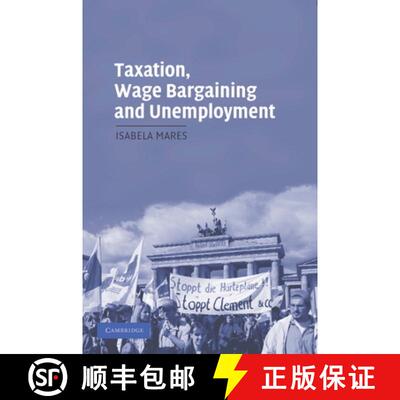 【3-4周达】Taxation, Wage Bargaining, and Unemployment: - Taxation, Wage Bargaining, and Unemployment [9780521674119]