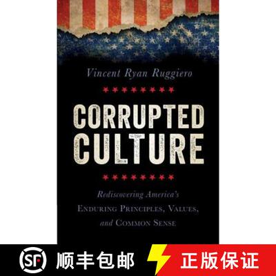 【3-4周达】Corrupted Culture : Rediscovering America's Enduring Principles, Values, and Common Sense [9781616147495]