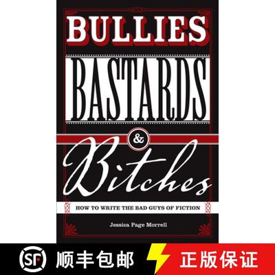 【3-4周达】Bullies, Bastards And Bitches: How To Write The Bad Guys Of Fiction [9781582974842]