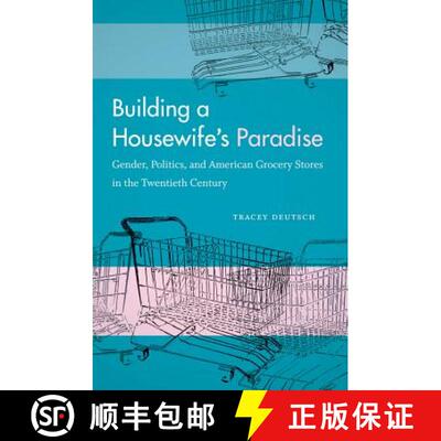 【3-4周达】Building a Housewife's Paradise: Gender, Politics, and American Grocery Stores in the Twen... [9780807859766]