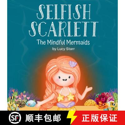 【3-4周达】Selfish Scarlett: A Social-Emotional Children's Book on Combatting Selfishness with Empath... [9781739372811]