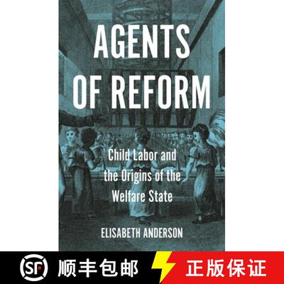 【3-4周达】童工和福利国家的起源 Agents of Reform: Child Labor and the Origins of the Welfare State [9780691220895]