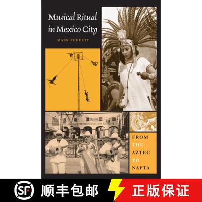 【3-4周达】Musical Ritual in Mexico City: From the Aztec to NAFTA [9780292726147]