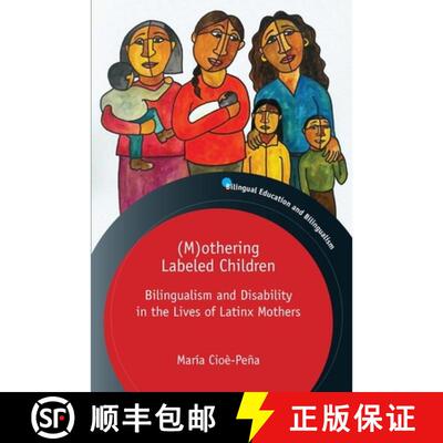 【3-4周达】精装 (M)othering Labeled Children : Bilingualism and Disability in the Lives of Latinx Mot... [9781800411289]