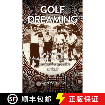 【3-4周达】Golf Dreaming: An Aboriginal Social, Political, Cultural and Historical Perspective of Golf [9781923236240]