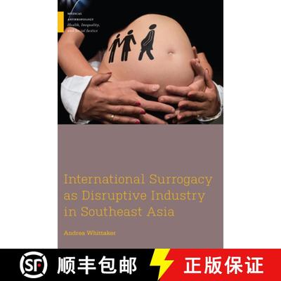 【3-4周达】International Surrogacy as Disruptive Industry in Southeast Asia [9780813596839]
