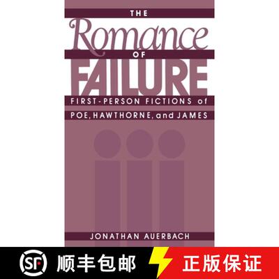 【3-4周达】The Romance of Failure: The First-Person Fictions of Poe, Hawthorne, and James [9780195057218]
