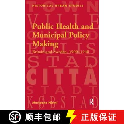 【3-4周达】精装 Public Health and Municipal Policy Making : Britain and Sweden, 1900-1940 [9780754603344]