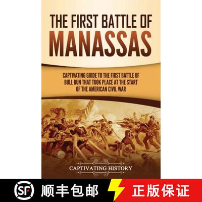 【3-4周达】The First Battle of Manassas: A Captivating Guide to the First Battle of Bull Run That Too... [9781637164075]