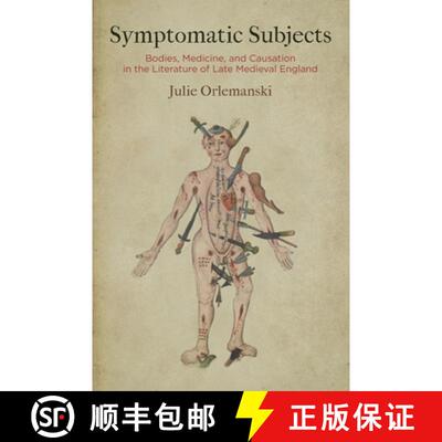 【3-4周达】Symptomatic Subjects – Bodies, Medicine, and Causation in the Literature of Late Medieval... [9780812250909]