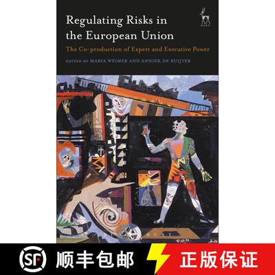 【3-4周达】Regulating Risks in the European Union: The Co-production of Expert and Executive Power [9781849468794]