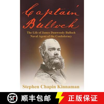 【3-4周达】精装 CAPTAIN BULLOCH: The Life of James Dunwoody Bulloch, Naval Agent of the Confederacy [9781647194710]