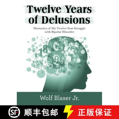【3-4周达】Twelve Years of Delusions: Memories of My Twelve-Year Struggle with Bipolar Disorder [9781480868380]
